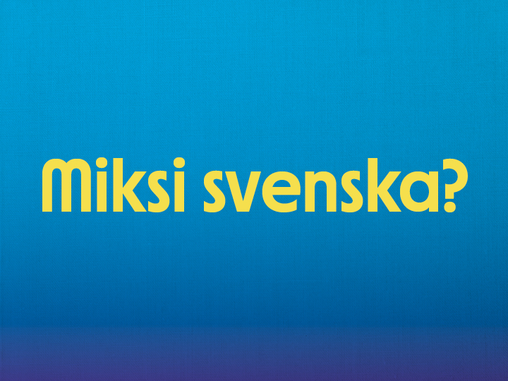 Miksi svenska? - Svenska Teatern